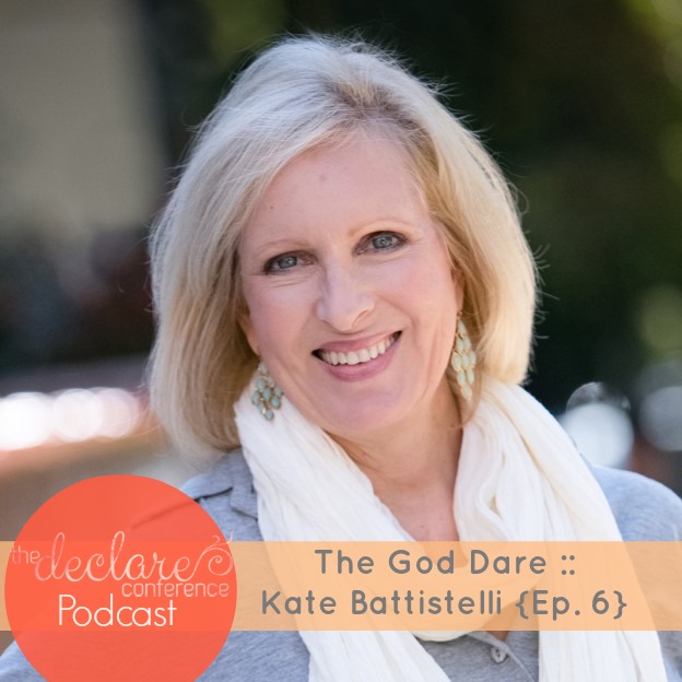 The God Dare :: Kate Battistelli {DC ep 6} – Declare