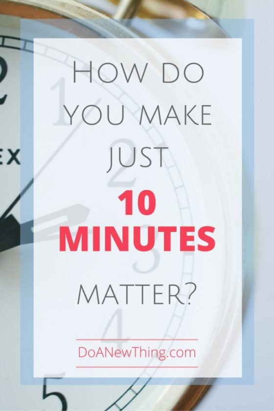 How To Make 10 Minutes Matter – Declare
